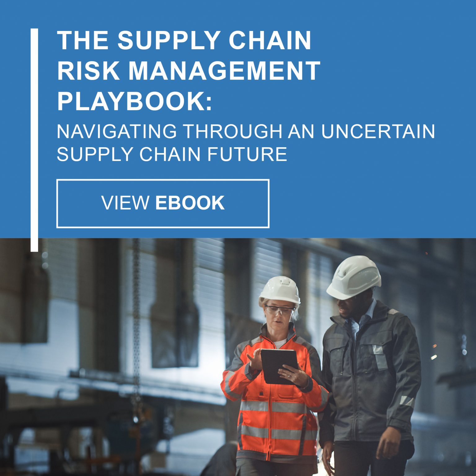 The Supply Chain Risk Management Playbook: Navigating an Uncertain Future